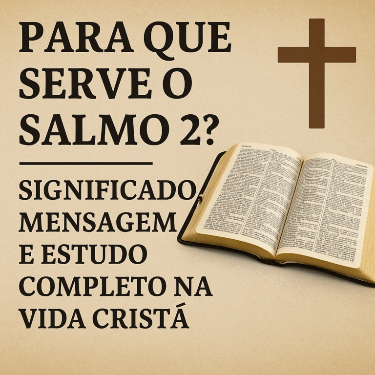 Para Que Serve o Salmo 2 Significado Mensagem e Estudo Completo